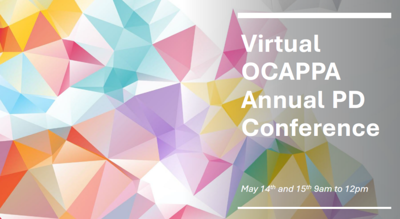 Virtual OCAPPA Annual PD Conference – May 14th and 15th 9am to 12pm - OCAPPA